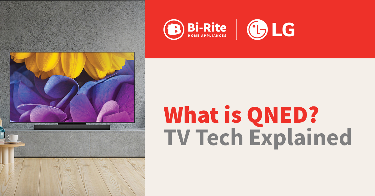 What Is QNED TV? LG’s Mini LED Tech Explained – Bi-Rite Home Appliances