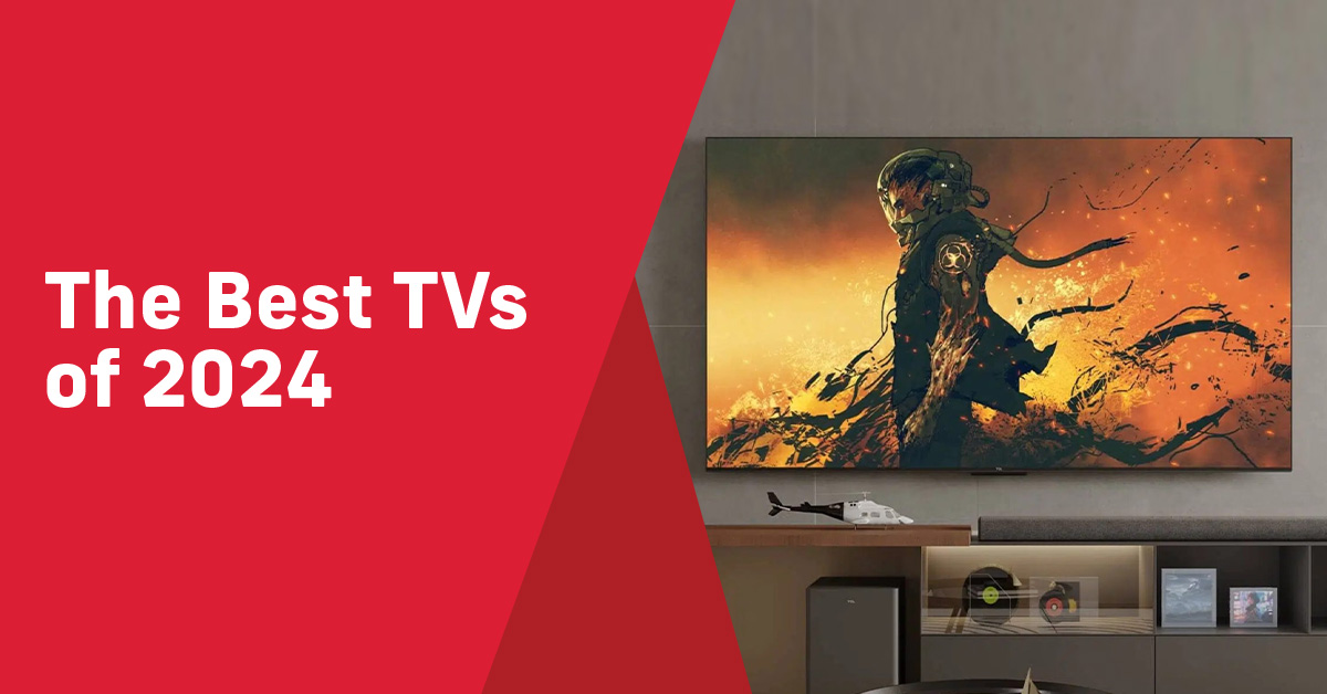 Our Picks for the Best TVs of 2024 – Bi-Rite Home Appliances