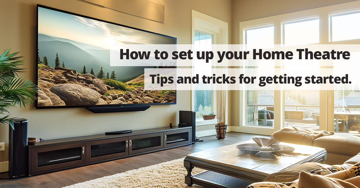How to Set Up Your Home Theatre – Bi-Rite Home Appliances