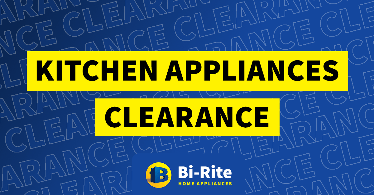 Kitchen Appliances Clearance Sale from Top Brands – Bi-Rite Home Appliances